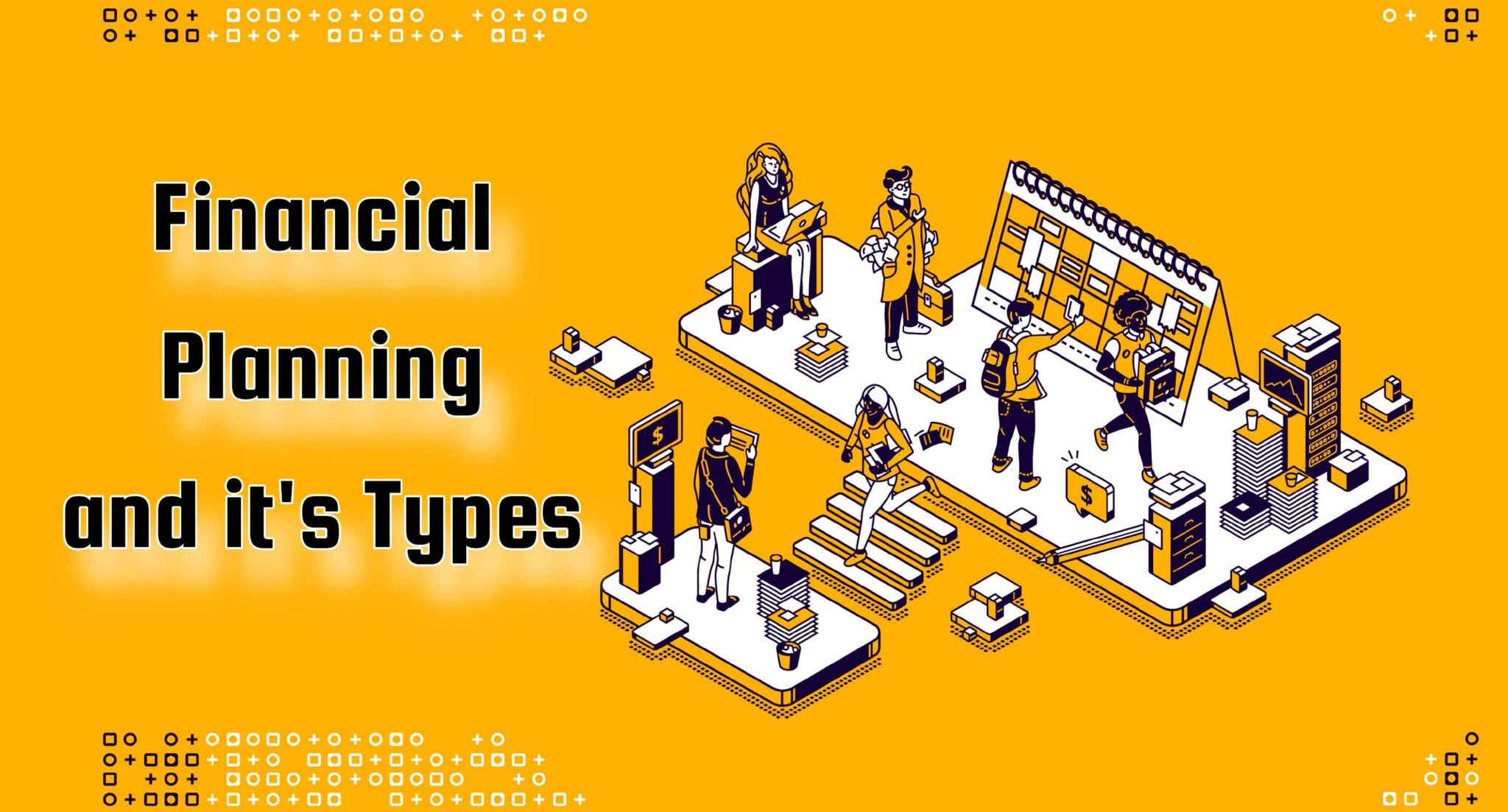 WHAT IS FINANCIAL PLANNING AND ITS TYPES